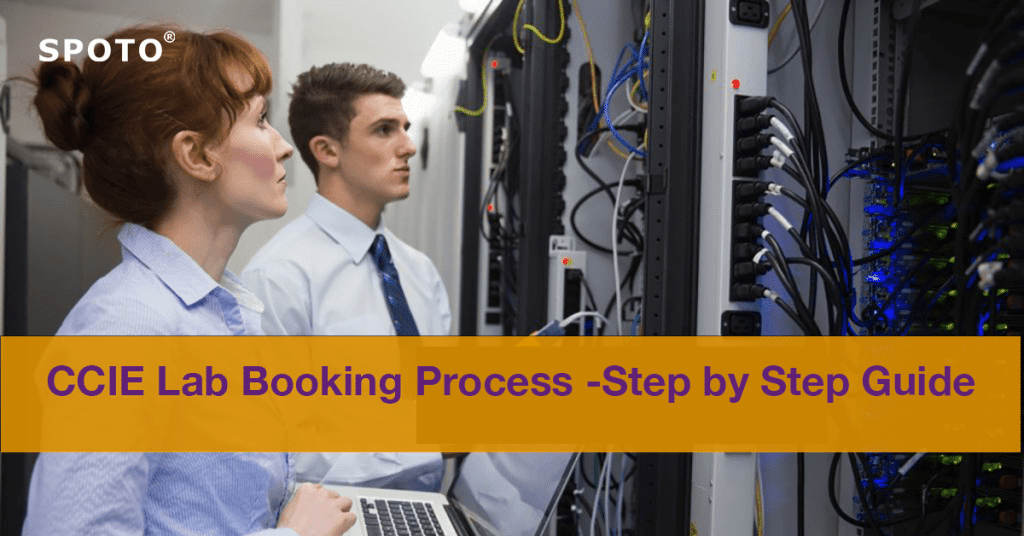 CCIE Lab Booking Process -Step by Step Guide - SPOTO Official Blog