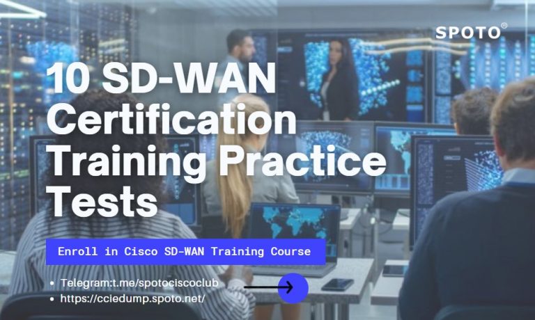 10 SD-WAN Certification Training Practice Tests - SPOTO Official Blog