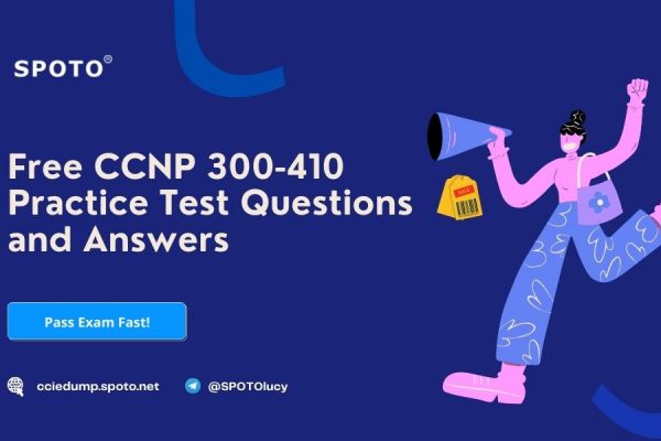 CCNP 300-410 practice tests Archives - SPOTO Official Blog