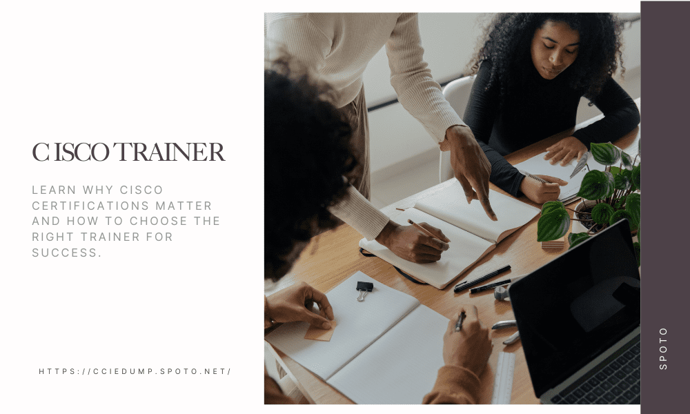 Things You Need to Know About Popular Cisco CCNA, CCNP, and CCIE Trainer
